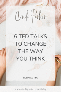 6 TED Talks to Change the Way You Think – Cindi Parker